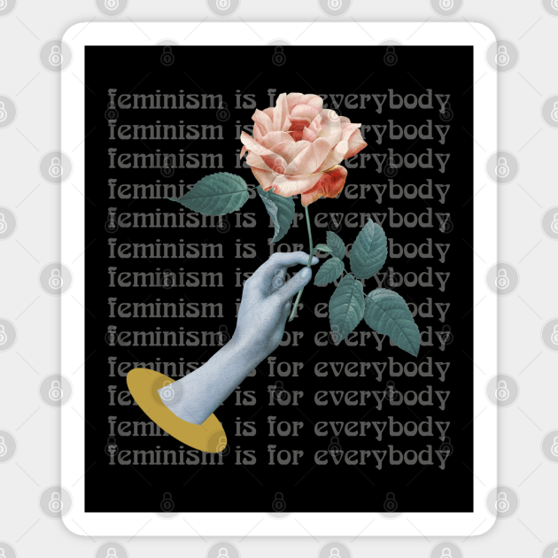 Feminism Is For Everybody Rose Feminist Sticker Teepublic